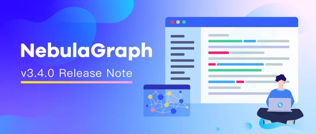 NebulaGraph v3.4.0 release note，增强稳定性和优化内存管理 - 墨天轮