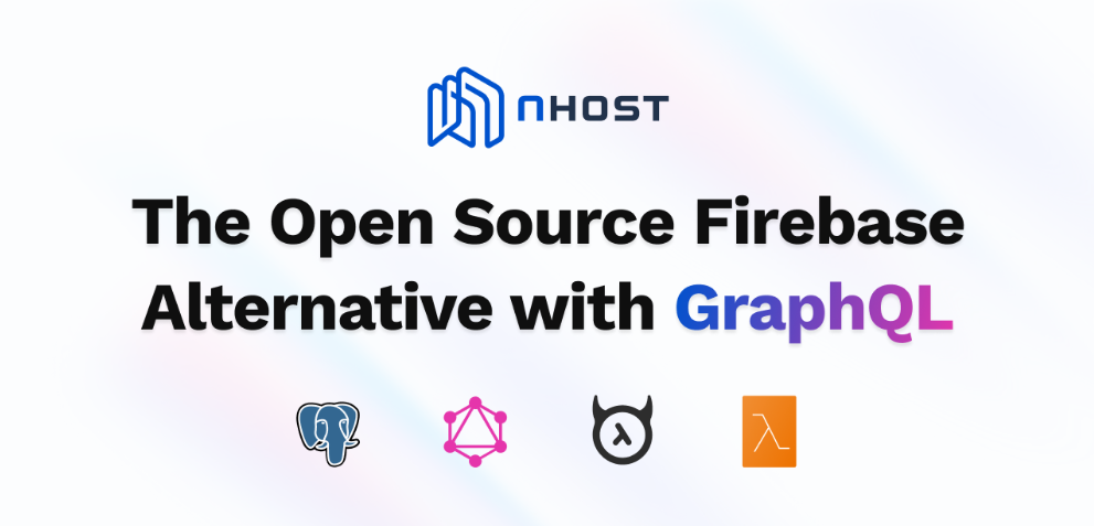 Nhost：使用graphql的开源 Firebase 替代方案 墨天轮