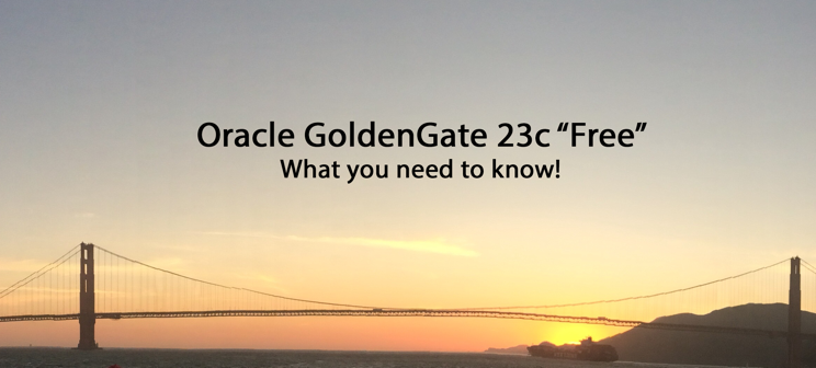 Oracle GoldenGate 23c 免费版本发布 - 墨天轮