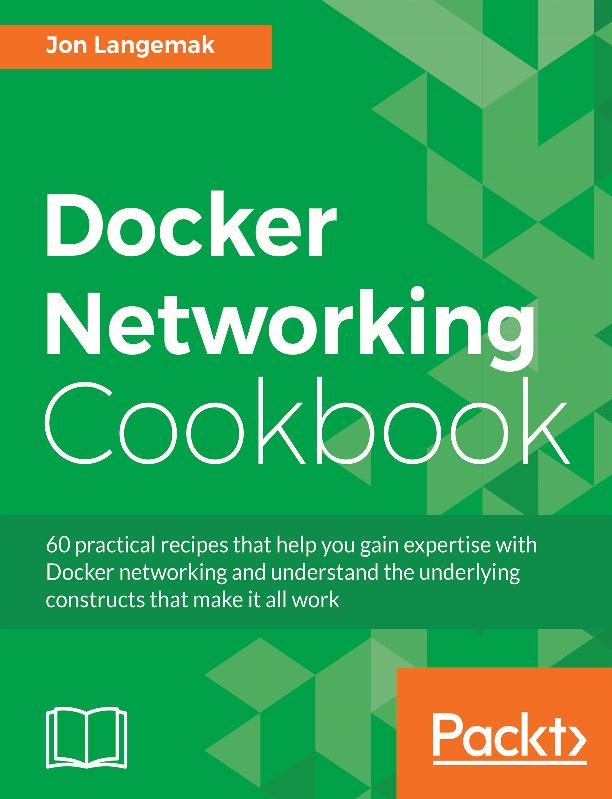 Docker Networking Cookbook (Jon Langemak).pdf - 墨天轮文档